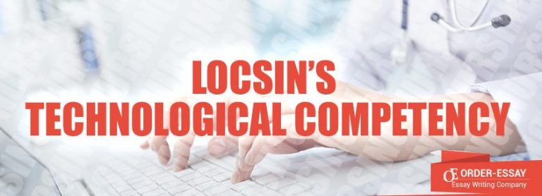 Locsin’s Technological Competency Nursing Free Essay Sample | Order ...