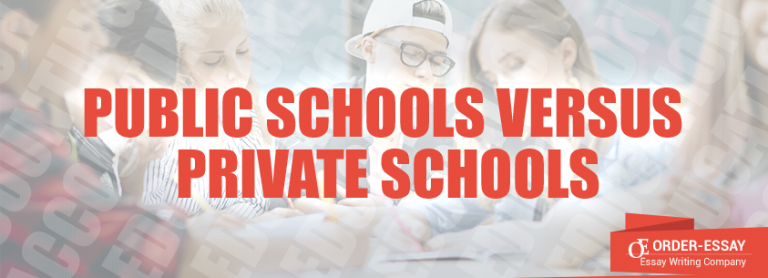 Public Schools versus Private Schools Essay Sample | Order-Essay.org