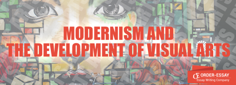 Modernism and the Development of Visual arts Essay Sample | Order-Essay.org
