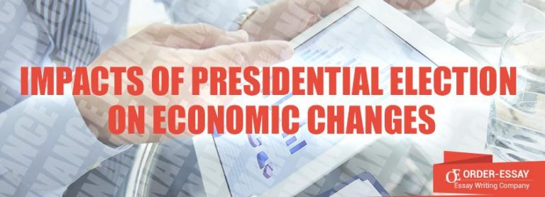 Impacts of Presidential Election on Economic Changes Essay Sample ...