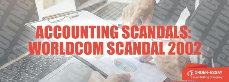 Accounting Scandals: WorldCom Scandal 2002 Essay Sample | Order-Essay.org